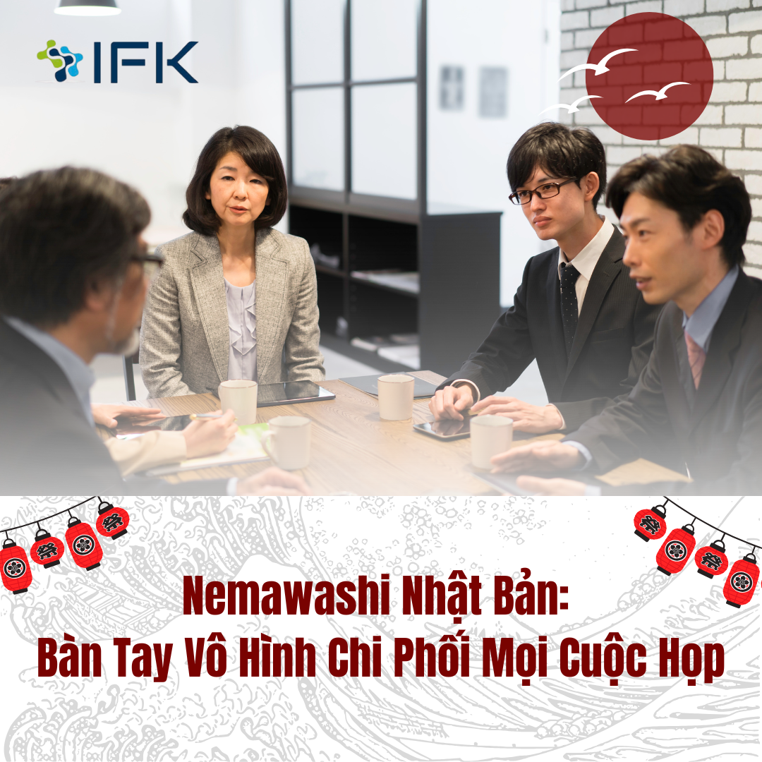Nemawashi - Bàn Tay Vô Hình Chi Phối Mọi Cuộc Họp | IFK
